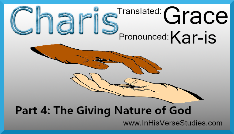 Grace #4 – Charis: The Giving Nature of God